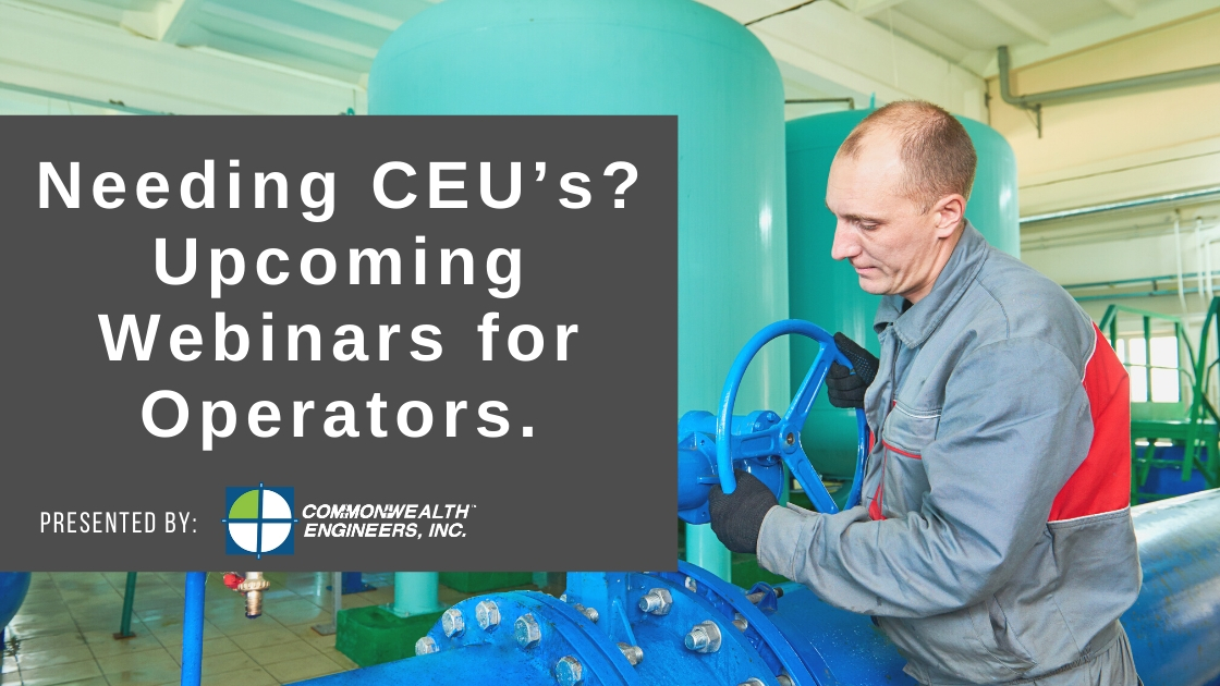 Needing CEU’s? Upcoming Webinars for Operators. - Commonwealth Engineers